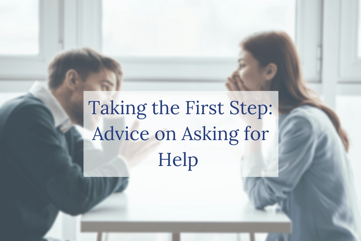 Taking the First Step: Advice on Asking for Help